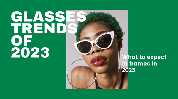 Glasses Trends for 2023 – Mission Creek Optometry