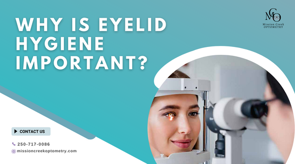 Why is eyelid hygiene important? – Mission Creek Optometry