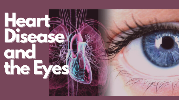 How is Eye Health Affected by Heart Disease? – Mission Creek Optometry